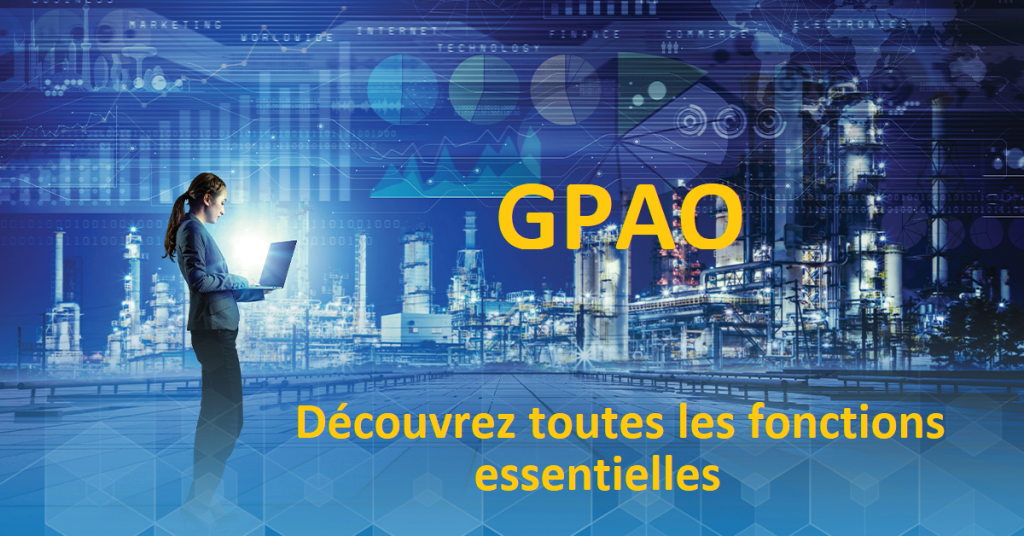 Les fonctions essentielles d’une GPAO. | Magazine Quel-erp.com